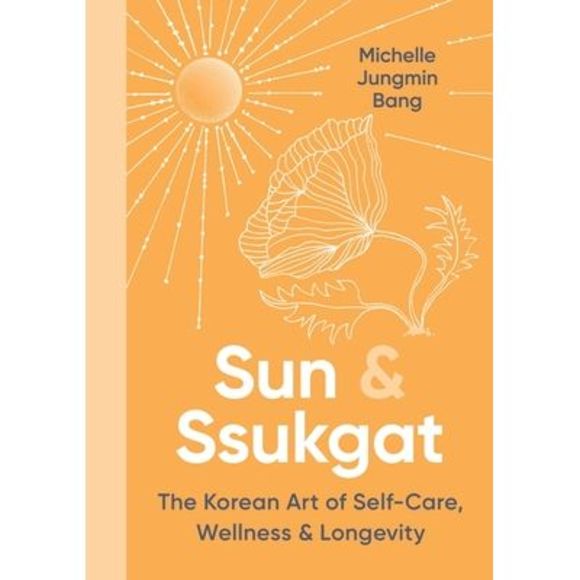 Michelle Jungmin Bang | Other | Sun Ssukgat The Korean Art Of Selfcare ...